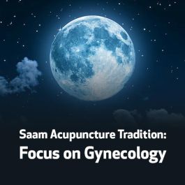 Saam Acupuncture Tradition Focus on Gynecology Course | Lhasa OMS