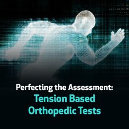 Perfecting the Assessment Tension Based Orthopedic Tests