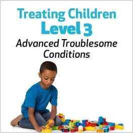 Treating Children, Level 3: Advanced Troublesome Conditions | Lhasa OMS