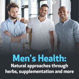Mens Health Natural Approaches through Herbs, Supplementation and More